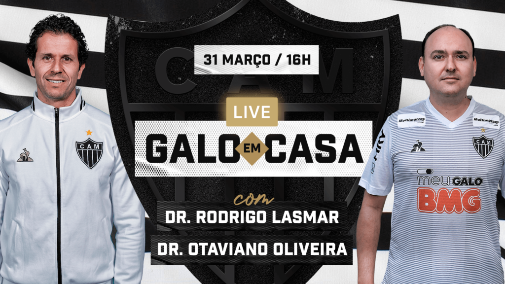 DM no Galo em Casa: Rodrigo Lasmar e Otaviano Oliveira - Clube Atlético ...